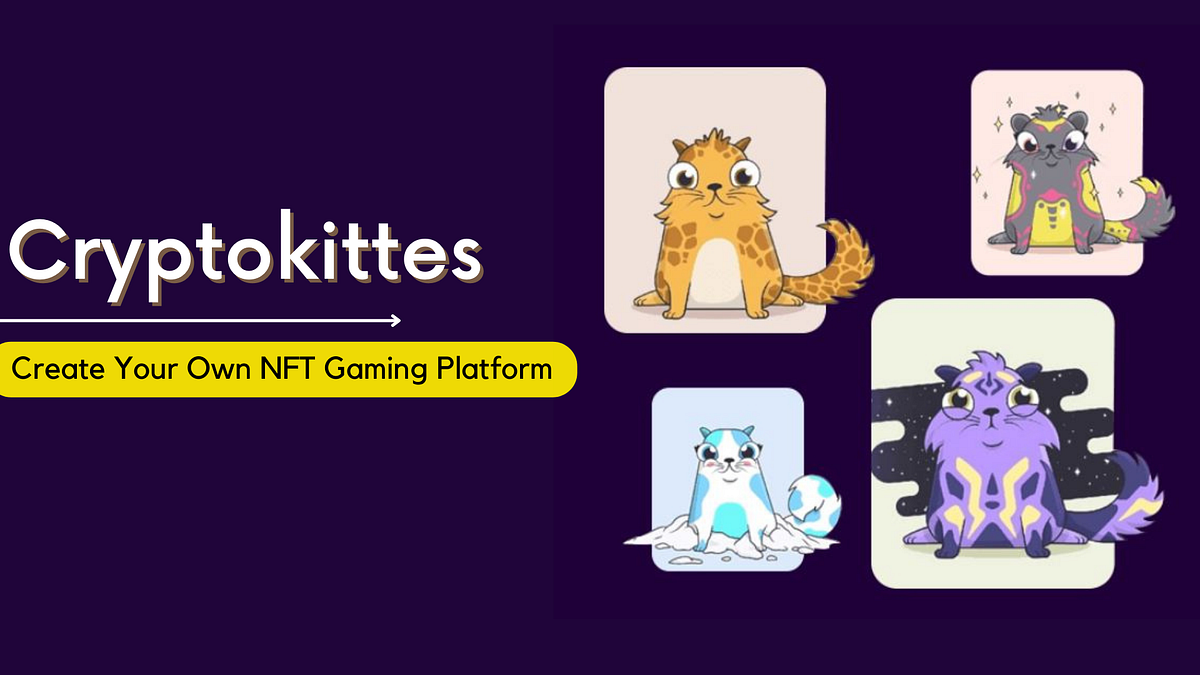 Deploy an Exclusive NFT gaming Platform like Cryptokitties | by Alex ...
