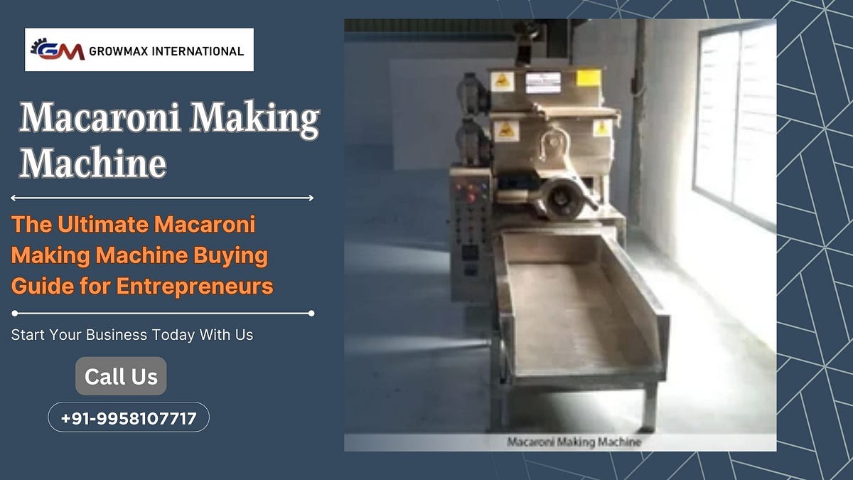 The Ultimate Macaroni Making Machine Buying Guide for Entrepreneurs ...