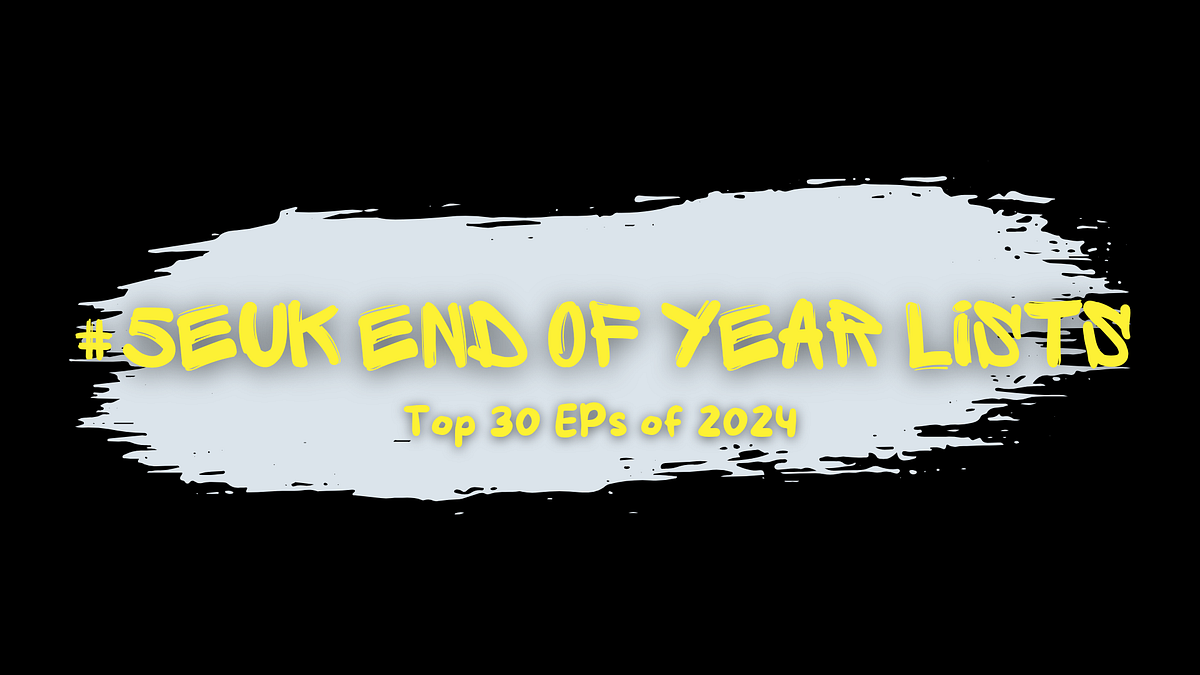 #5EUK Top 30 EPs of 2024 (Pt. 2) | The 5th Element | Medium