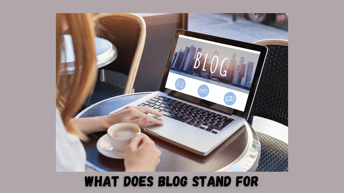 What Does Blog Stand For and How to Get One | by Timothy A Rowland ...