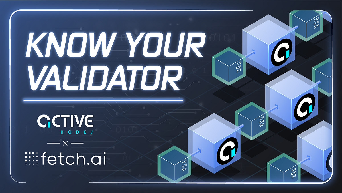 Know Your Validator: Active Nodes | by Fetch.ai | Fetch.ai | Medium