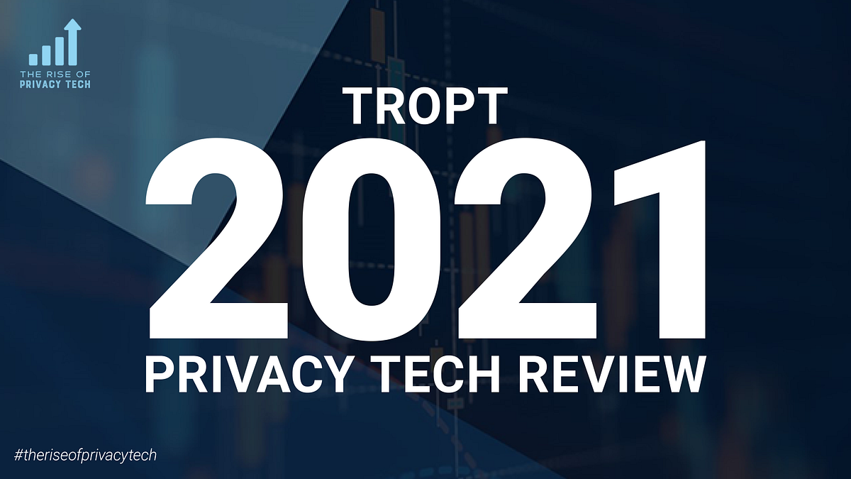 2021 Privacy Tech Review. Select highlights of exciting privacy… | by ...