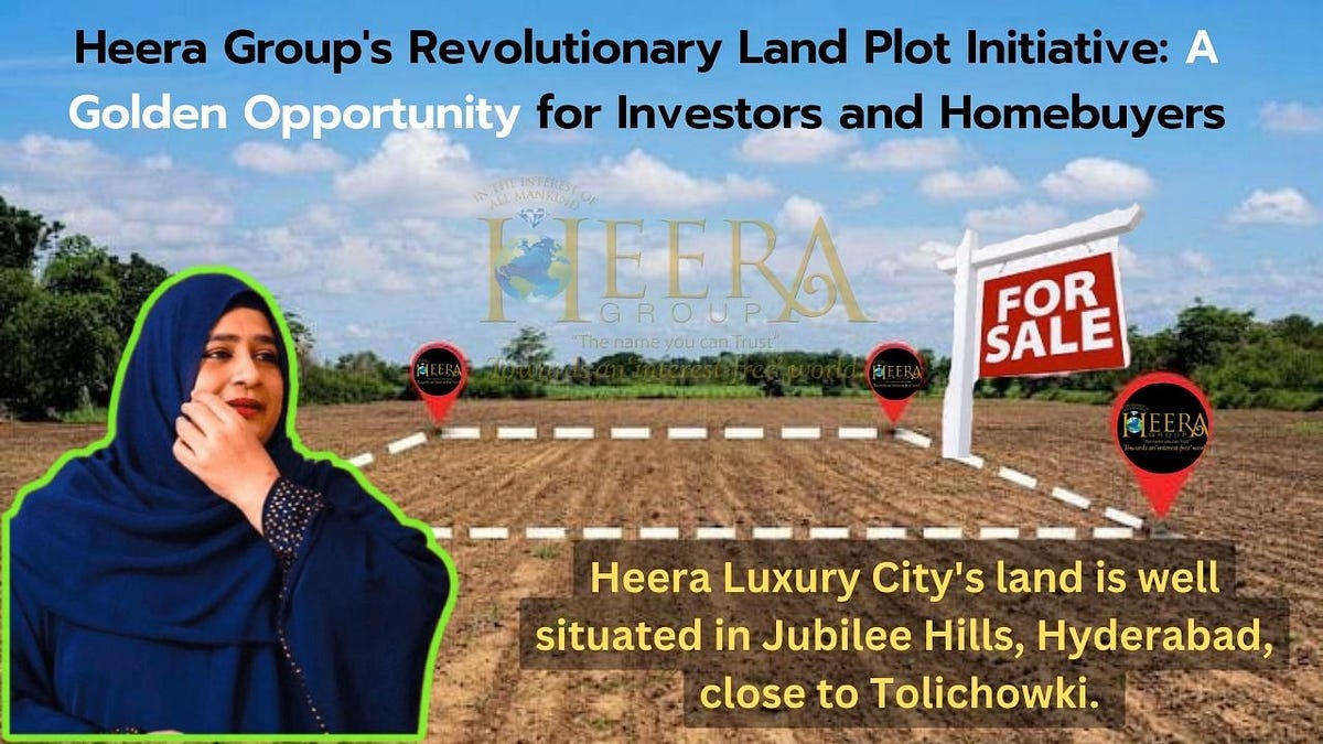 Heera Group's Revolutionary Land Plot Initiative: A Golden Opportunity ...