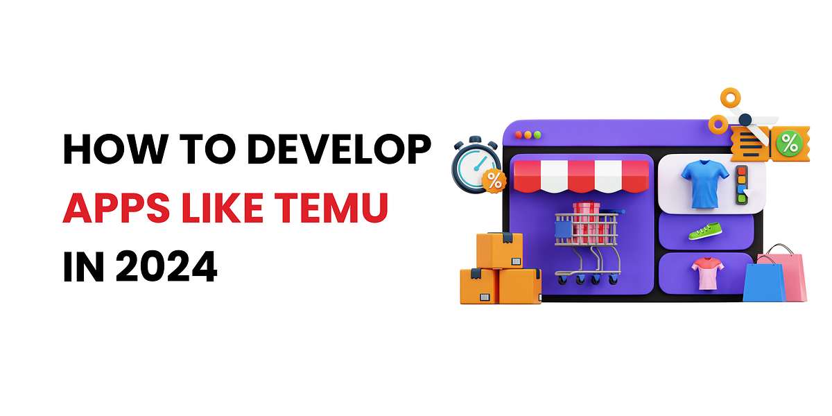 How to develop apps like Temu in 2024 | by TechnBrains Insider | Jul, 2024 | Medium