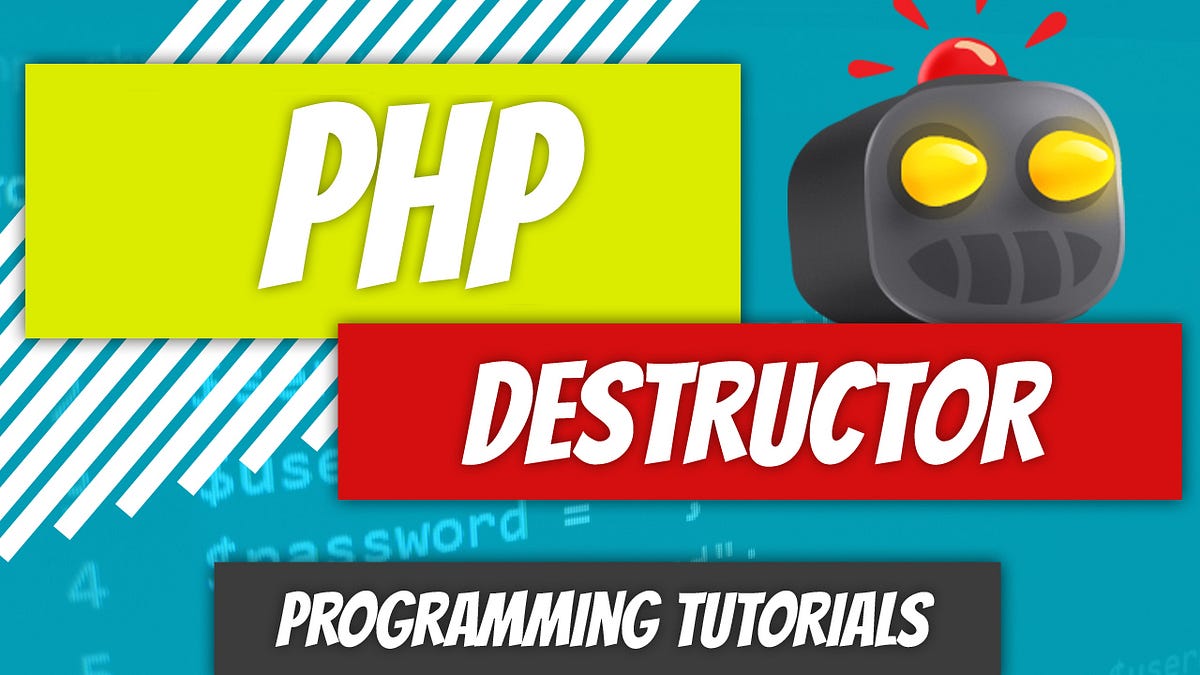 PHP — P50: Destructors. Destructors are the opposite of… | by Dino Cajic | Dev Genius