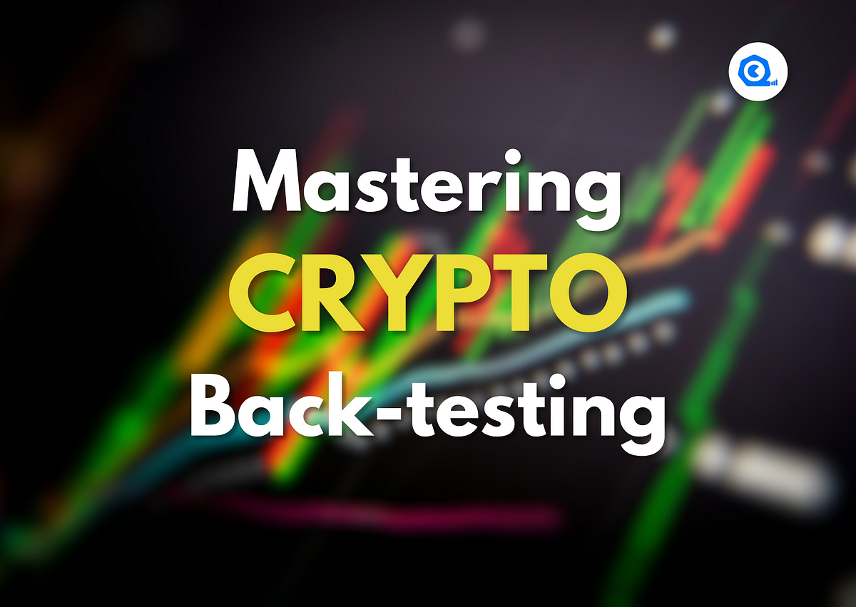 Mastering Crypto Backtesting 10 Essential Tips For Success By Quantcheck Medium