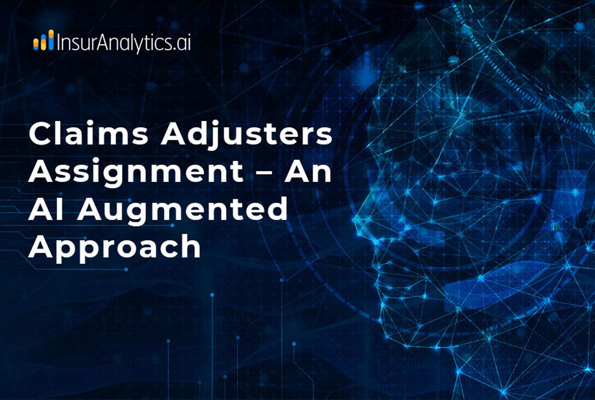 Claims Adjusters Assignment — An AI Augmented Approach | by ...