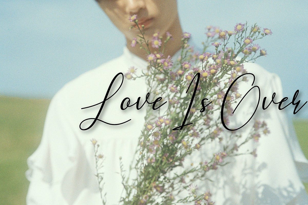 Love is Over. Jongseong tidak bodoh. Dia cukup paham… | by moewzr | Medium
