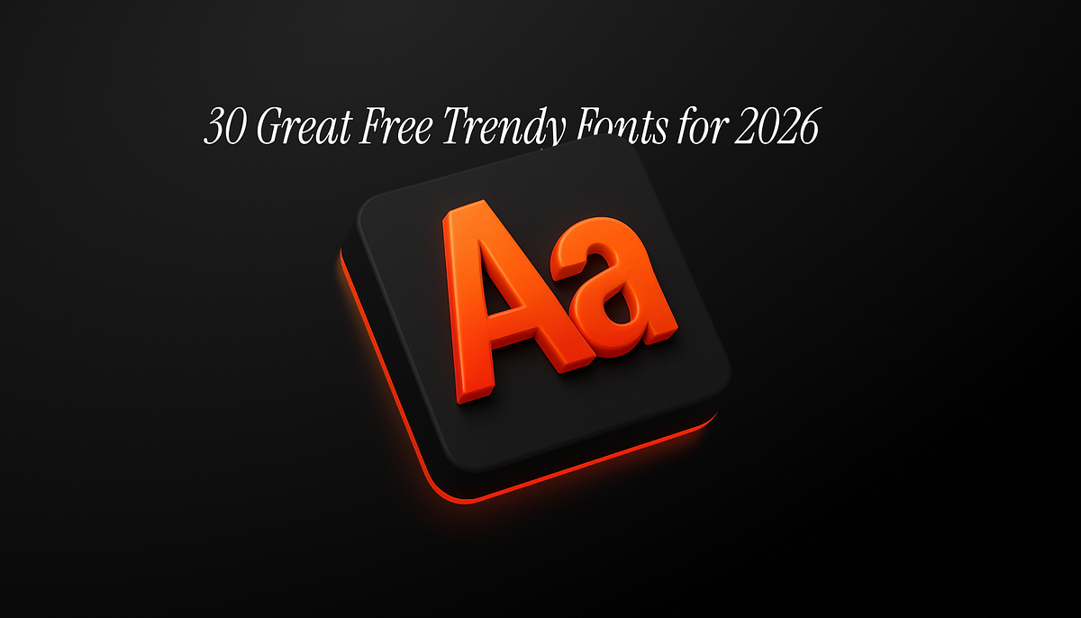 30 Great Free Trendy Fonts for 2026 | by Muzli | Muzli - Design Inspiration