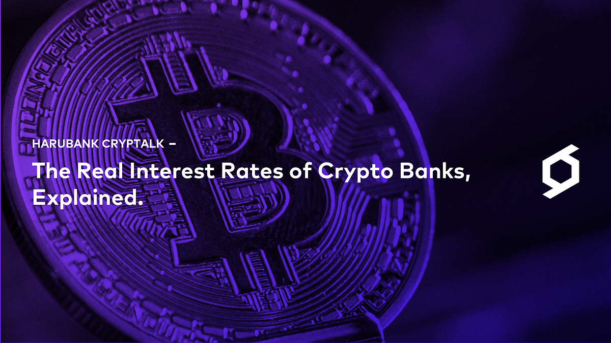 The Real Interest Rates of Crypto Banks, Explained. | by CRYPTALK | Medium