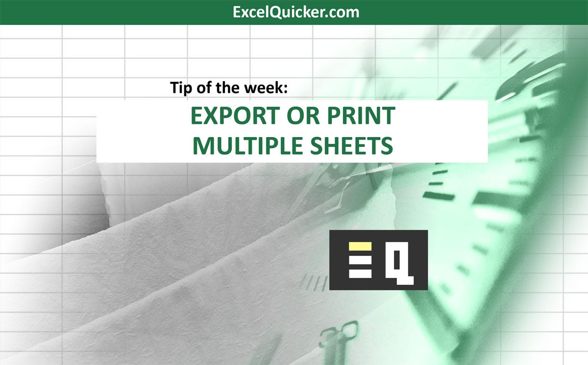 Tip Of The Week Export Or Print Multiple Sheets By Excel Quicker Medium Tip Of The Week