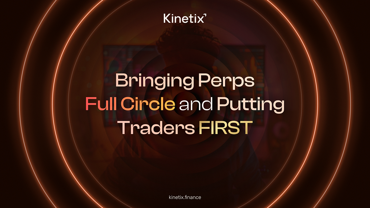 Kinetix’s V2 Mission: Bringing Perps Full Circle By Putting Traders First | by Kinetix | Medium
