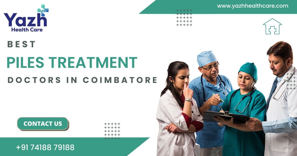 Explore Yazh Healthcare’s Advanced Solutions For Piles Treatment | by ...