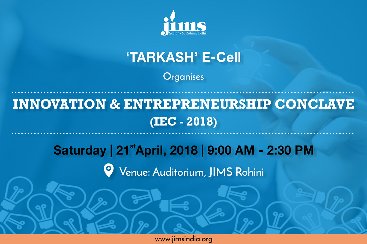 Innovation & Entrepreneurship Conclave: IEC -2018 (JIMS Rohini) | by JIMS Rohini | Medium