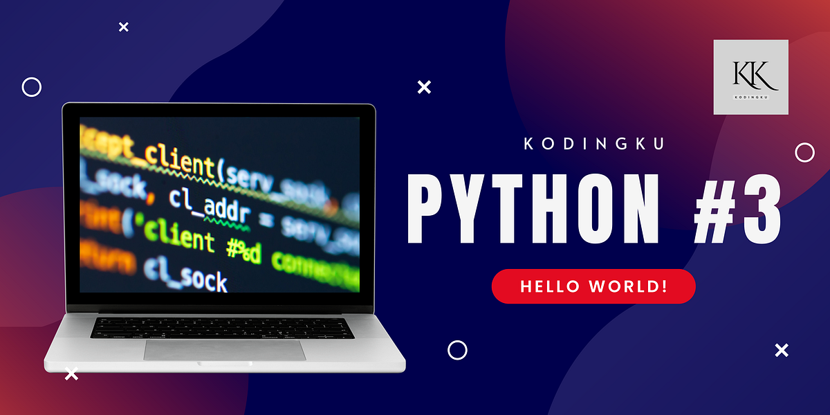 5 Menit Jadi Programmer: Rahasia ‘Hello World!’ Python yang Bikin Kamu Jago Python! | by ...