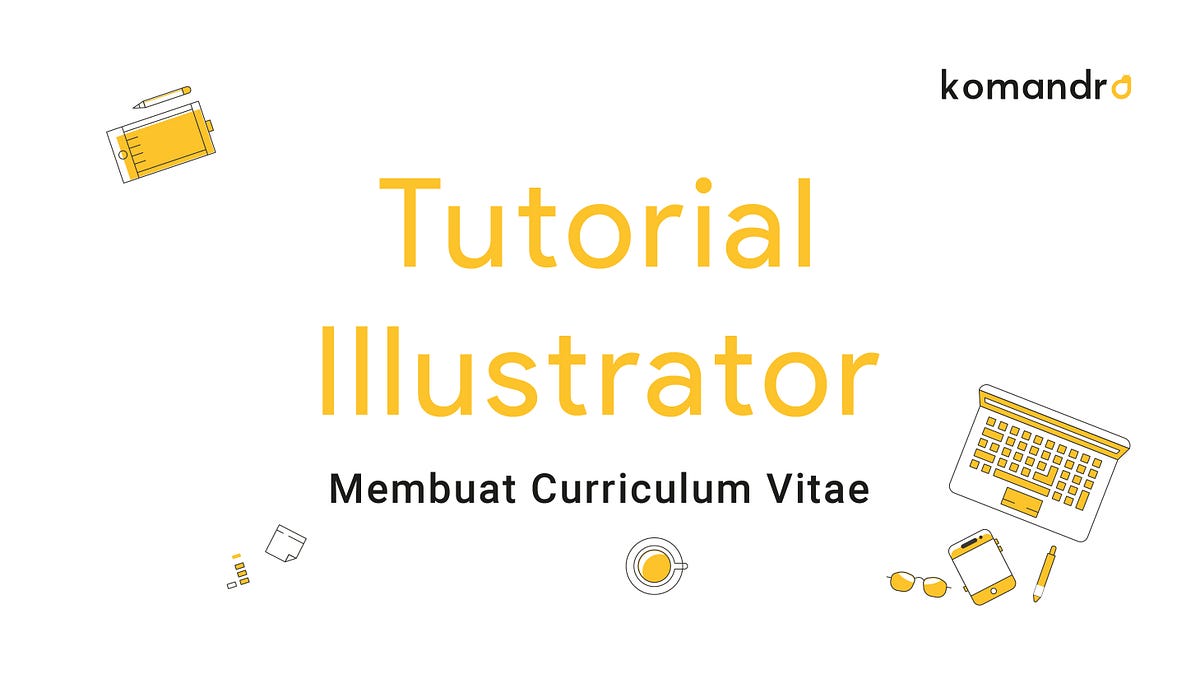 Tutorial Illustrator — Membuat Curriculum Vitae | by Andhikaputra ...