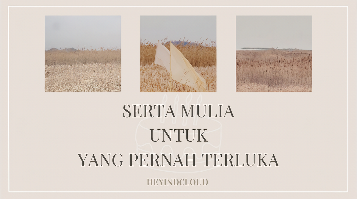 [CERPEN] SERTA MULIA UNTUK YANG PERNAH TERLUKA | by Heyindah~ | Jul ...