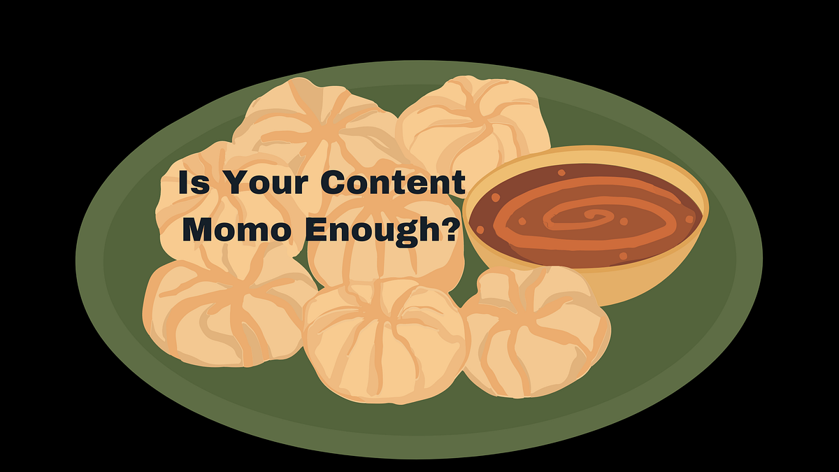 Is Your Content Momo enough?. In a world full of dumplings, Nepali ...