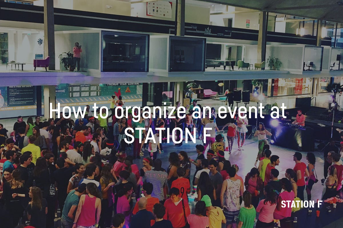 Want to organize an event at STATION F? Here’s how | by Station F ...