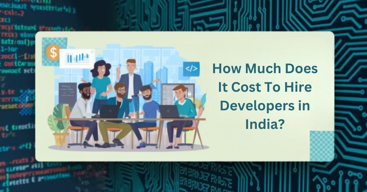 How Much Does It Cost to Hire Developers in India? | Medium