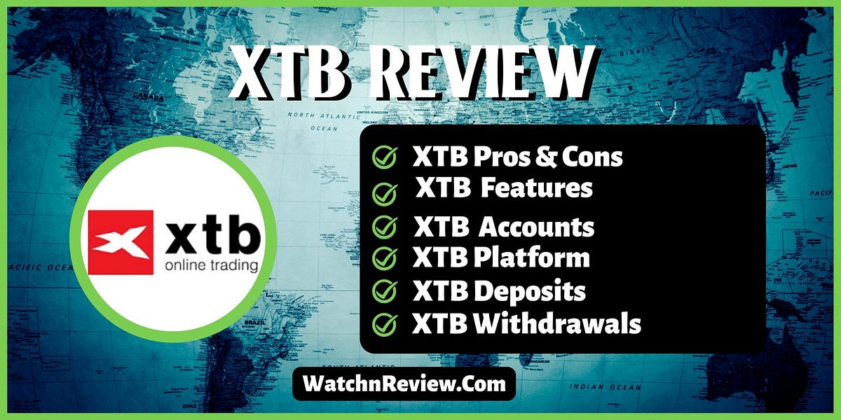 XTB Review. XTB is a Regulated Forex Broker. | by Watchn Review | Medium
