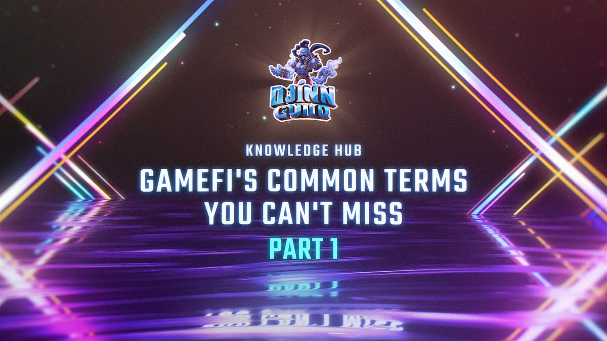 GameFi’s Common Terms You Can’t Miss (Part 1) As the emerging GameFi ...