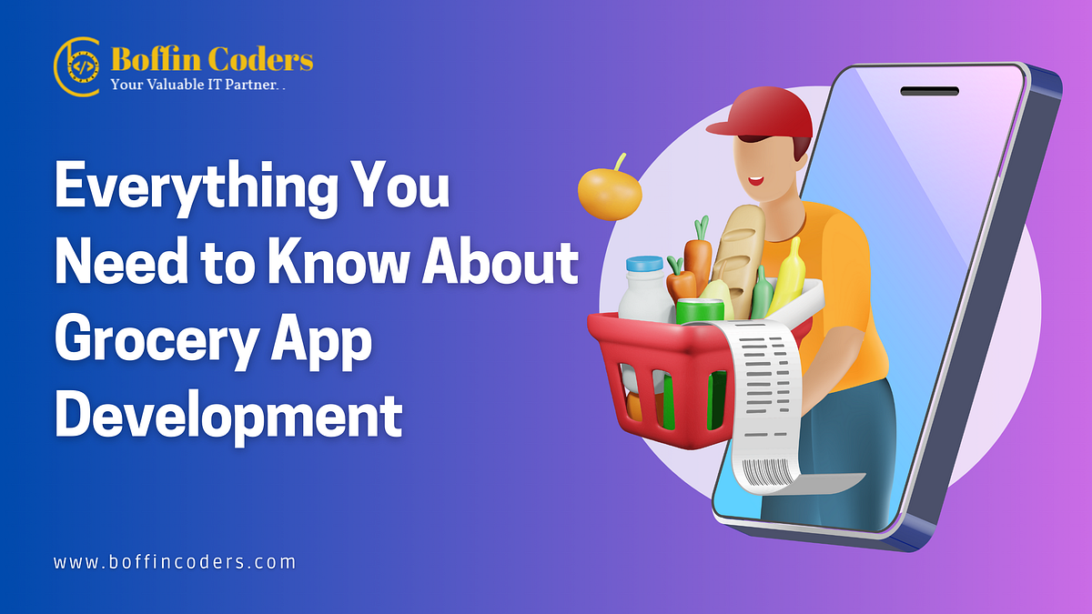 Everything You Need to Know About Grocery App Development - Boffin Coders Pvt Ltd. - Medium