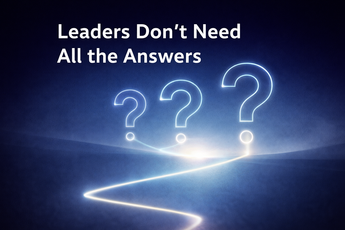 Leaders Don’t Need All the Answers | by AI Era Leadership | Jan, 2026 ...