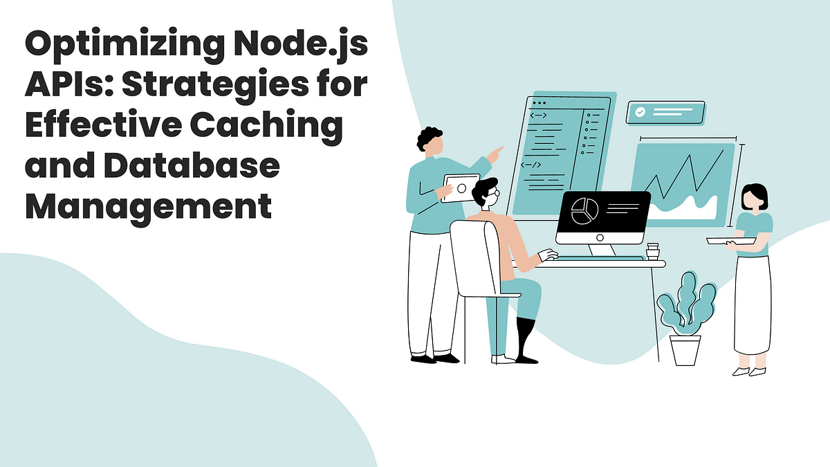 Optimizing Node.js APIs: Strategies for Effective Caching and Database ... Optimizing Node.js APIs: Strategies for Effective Caching and Database ...