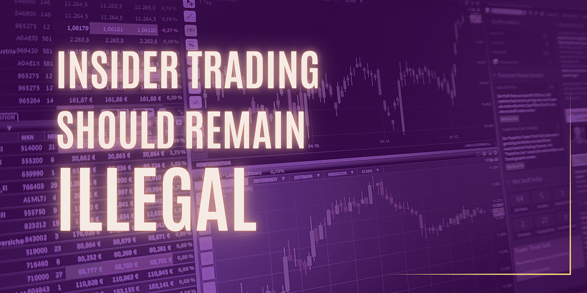 Why Insider Trading Should Remain Illegal | by FinTech Nexus | Medium
