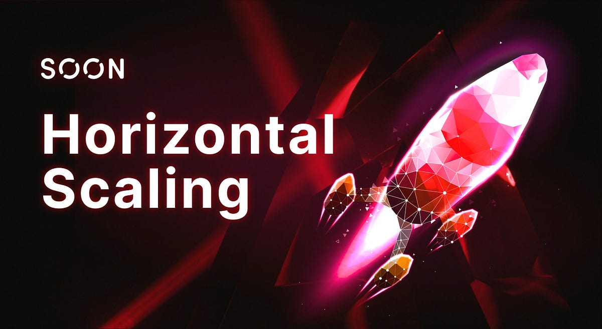 Horizontal Scaling: The Key to SOON’s Infinite Scalability | by Soon ...