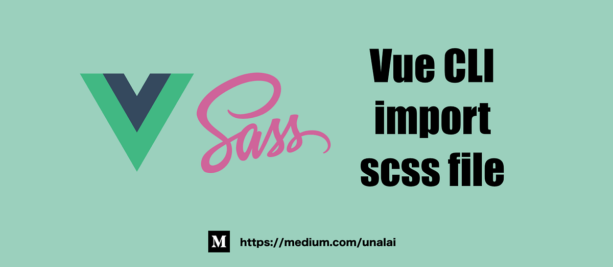Vue CLI 專案中引入 SCSS 檔案的四種方法，該如何使用呢？ | by Lai | UnaLai | Medium