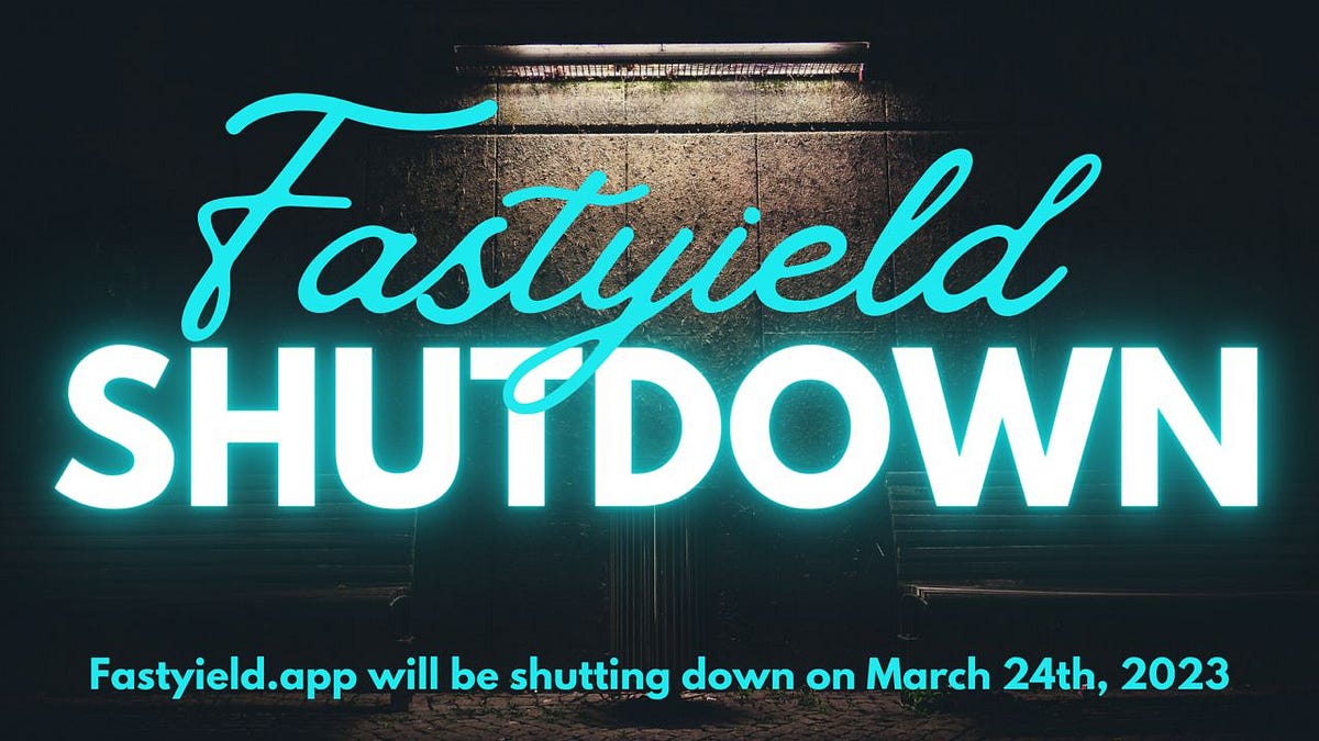 Fastyield Finance to Shut Down March 24th | by Fastyield Finance | Medium