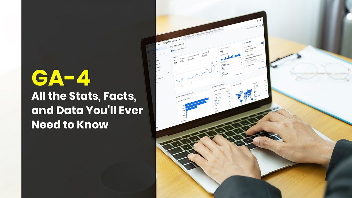 GA-4: All the Stats, Facts, and Data You’ll Ever Need to Know | by ...