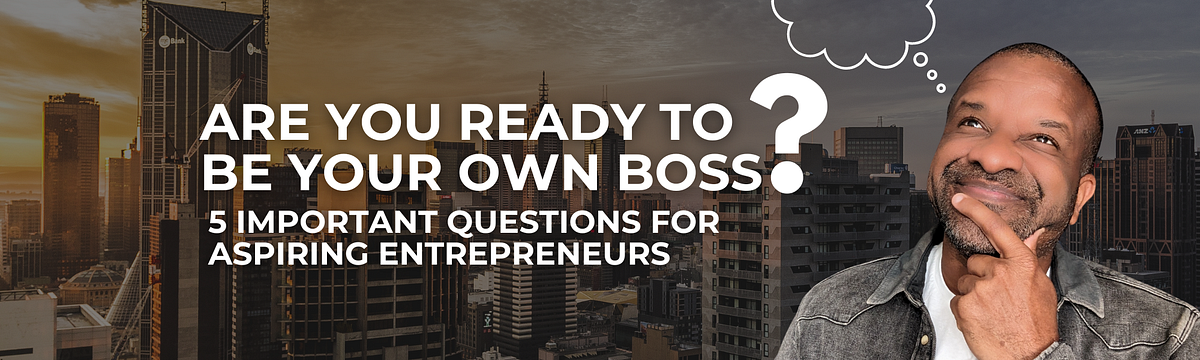 Are You Ready To Be Your Own Boss? | by Chris Folayan | Medium