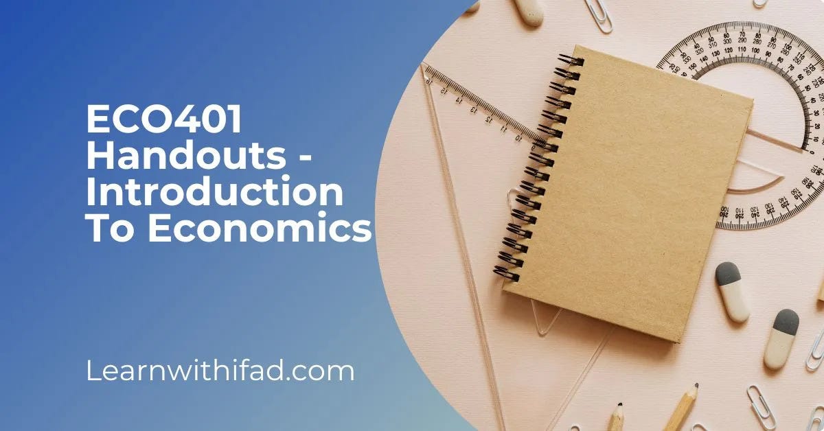 ECO401 Handouts — Introduction To Economics - Mf - Medium