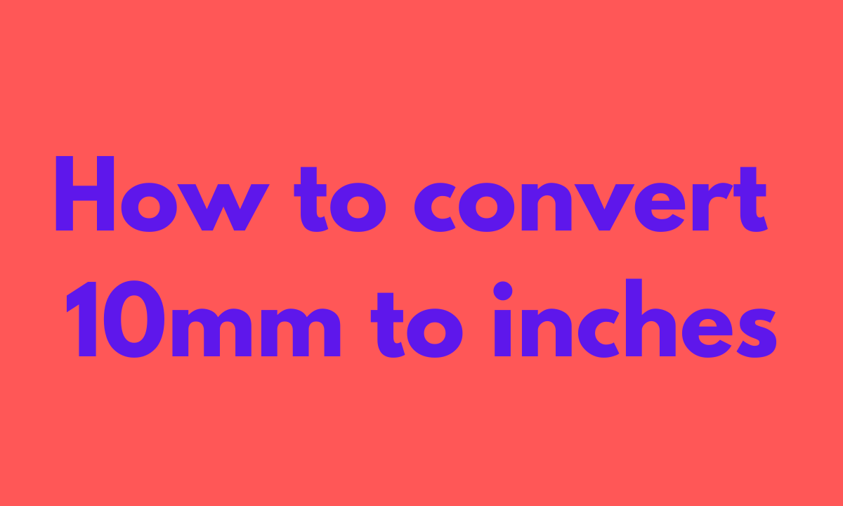 How to Convert 10mm to Inches: A Simple Guide | by Cminch | Sep, 2024 ...