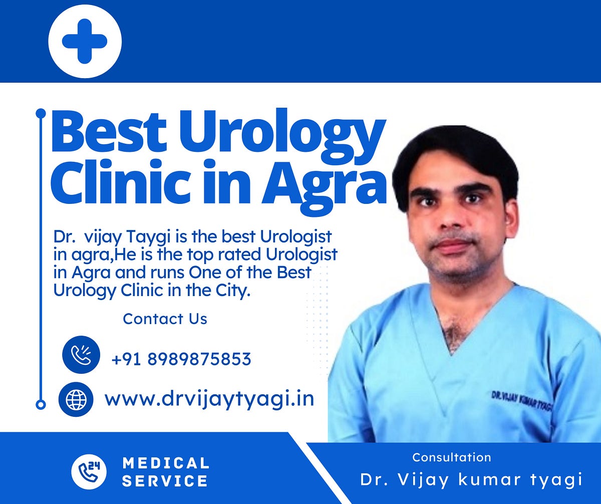 DR. VIJAY KUMAR TYAGI — BEST UROLOGY CLINIC IN AGRA - Dr. Vijay Kumar ...