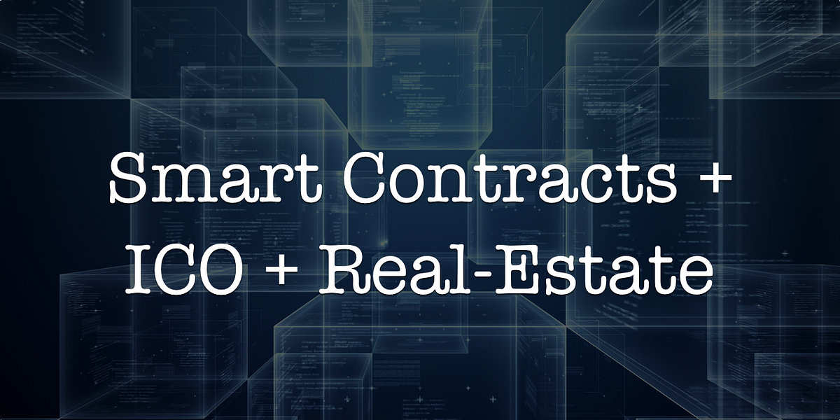 Smart Contracts + ICO + Real-Estate | by Faisal Khan | Faisal Khan LLC Blog
