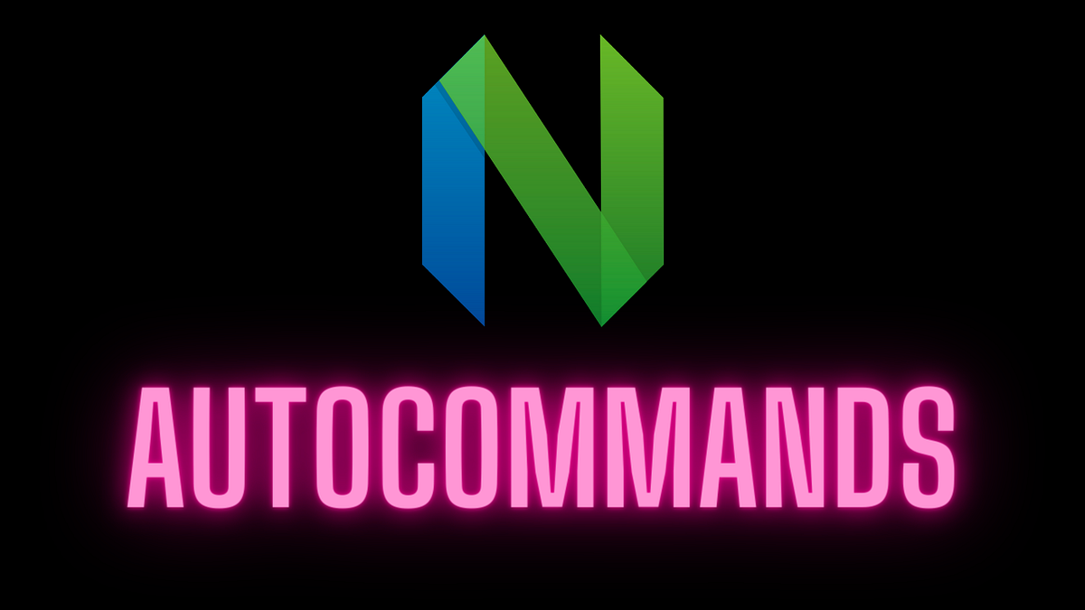 Create Autocommands in Neovim. Automate more of your workflow in… | by Andrew Courter | Level Up ...