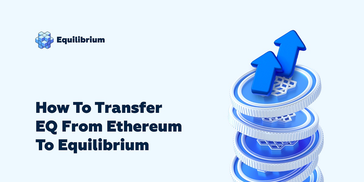 Bridging EQ From Ethereum To Equilibrium In A Single Transaction: Easy Guide | by Equilibrium ...