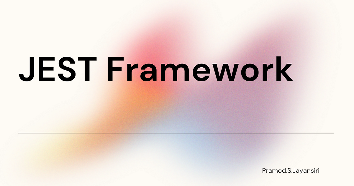 Jest Framework Introduction By Pramod Sithara Aug 2024 Medium