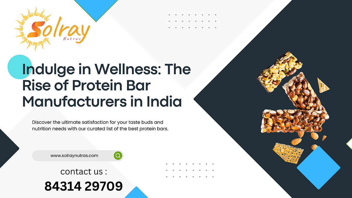 Indulge in Wellness: The Rise of Protein Bar Manufacturers in India ...