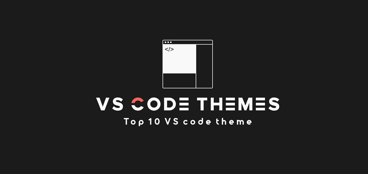 Top 10 Visual Studio Code Themes for a Stylish Coding Experience | by ...
