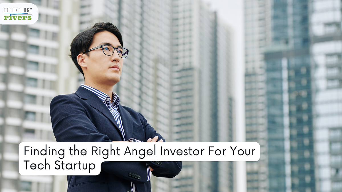 Finding the Right Angel Investor For Your Tech Startup | by Ghazenfer ...