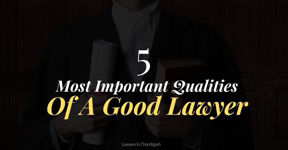 5 Most Important Qualities Of A Good Lawyer | by Lawyerchandigarh | Medium