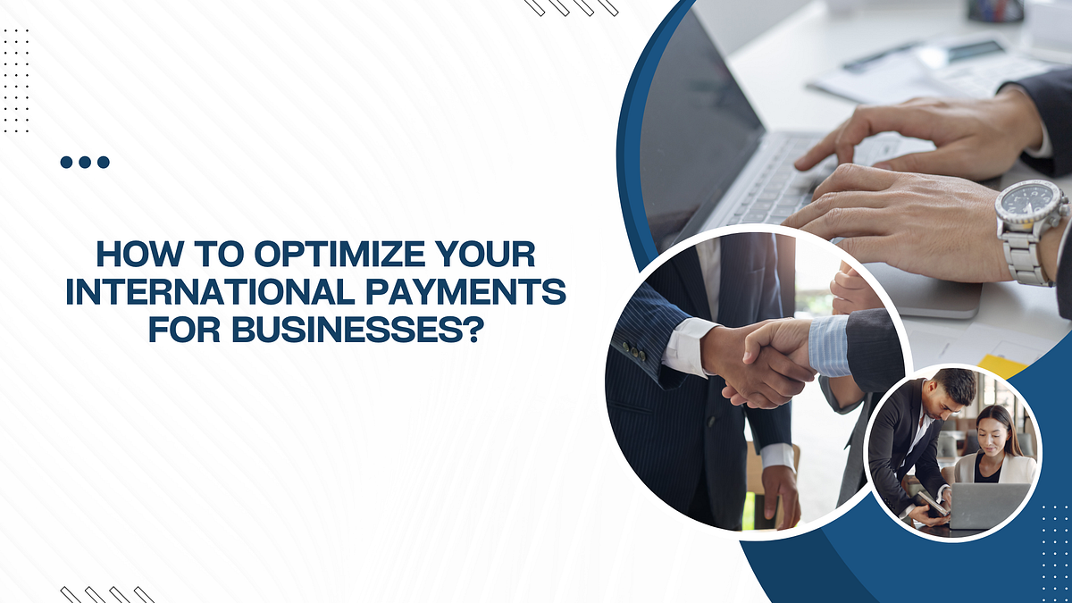 How to optimize your international payments for Businesses? | by ...