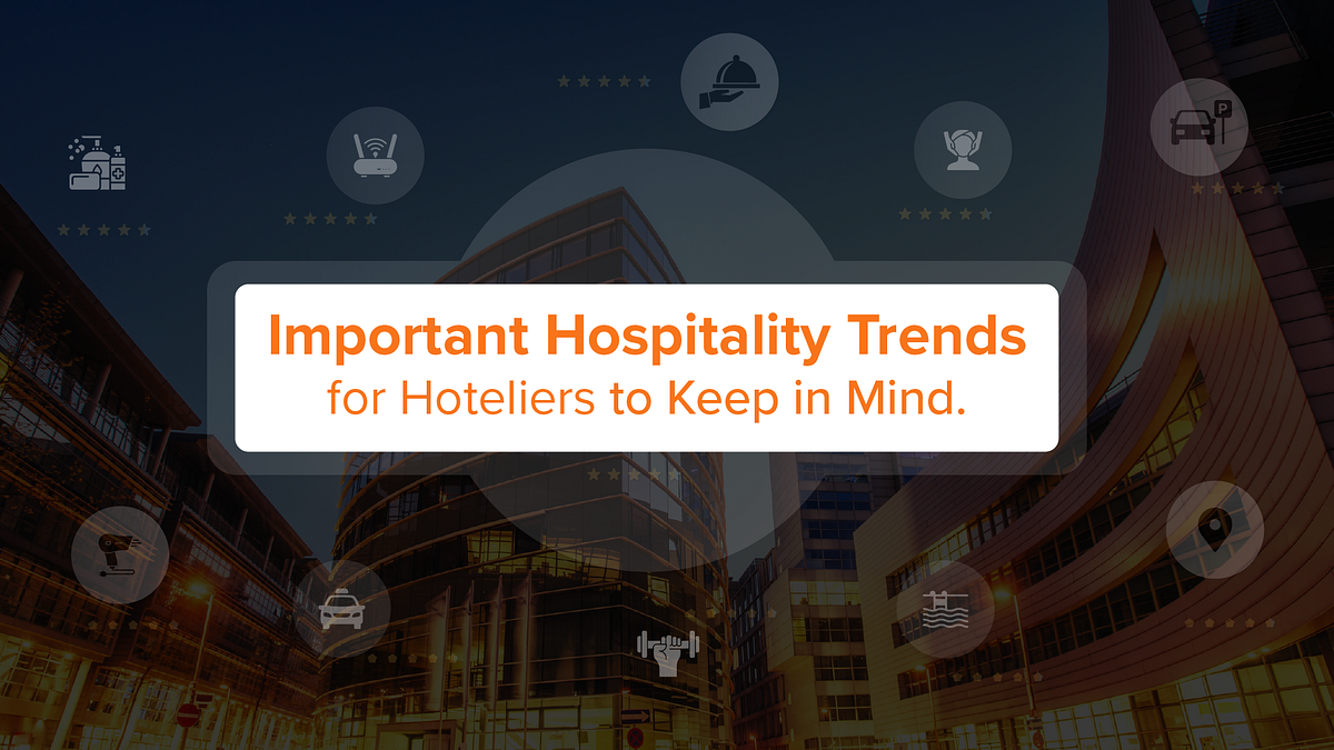 Important Hospitality Trends for Hoteliers to Keep in Mind. | by Hepi ...
