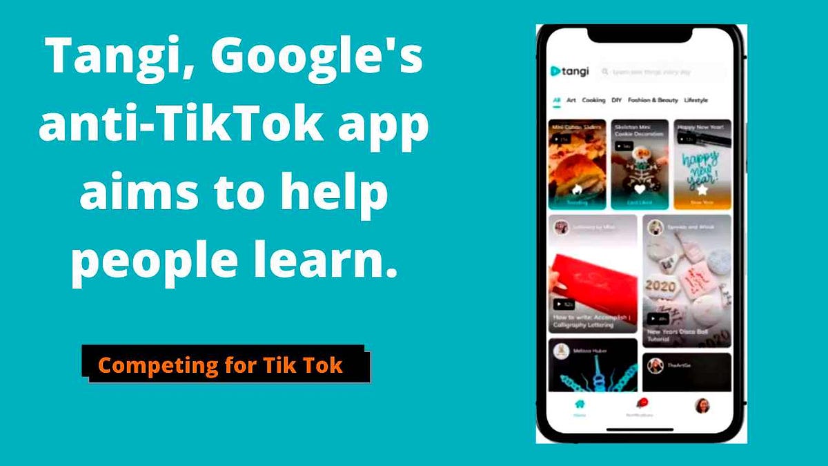 Tangi, Google’s anti-TikTok app aims to help people learn | by ...