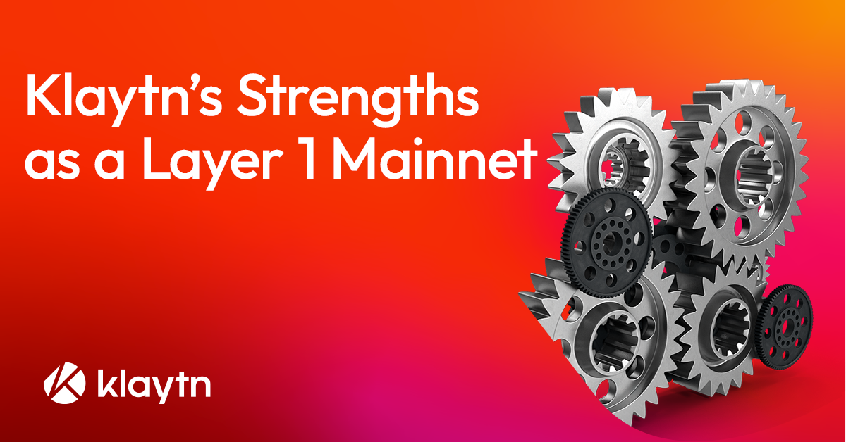 Klaytn’s Strengths as a Layer 1 Mainnet | by Klaytn | Klaytn | Medium